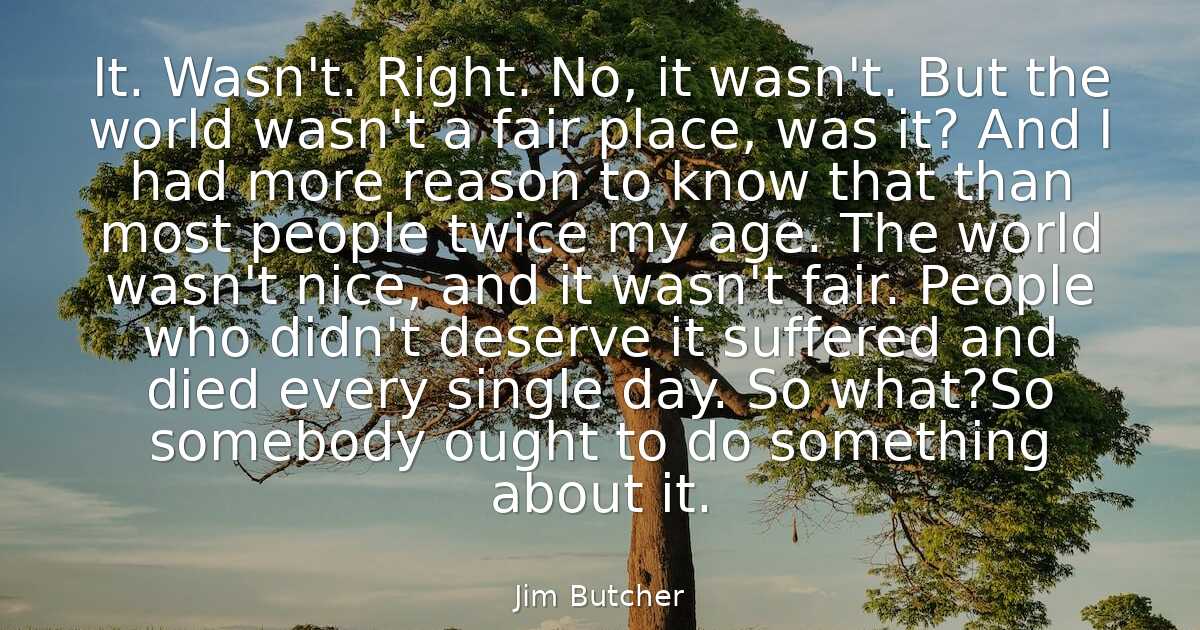 Jim Butcher - It. Wasn't. Right. No, it wasn't. But the..