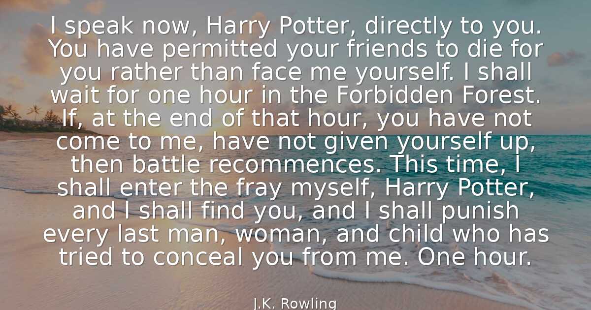 J.K. Rowling - I speak now, Harry Potter, directly to yo..