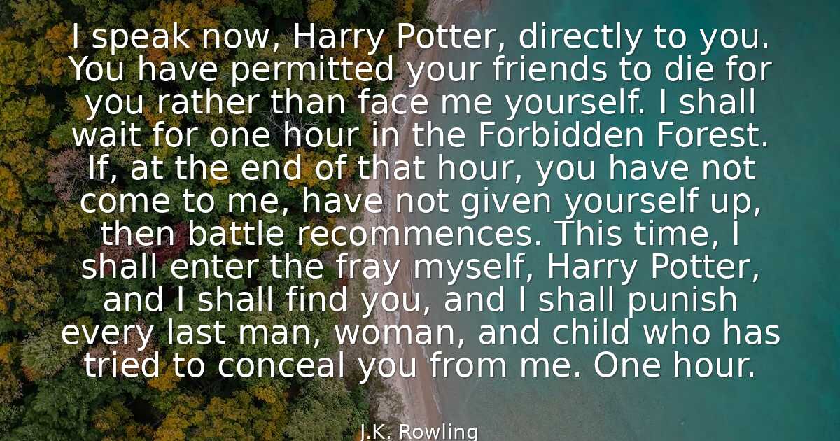 J.K. Rowling - I speak now, Harry Potter, directly to yo..