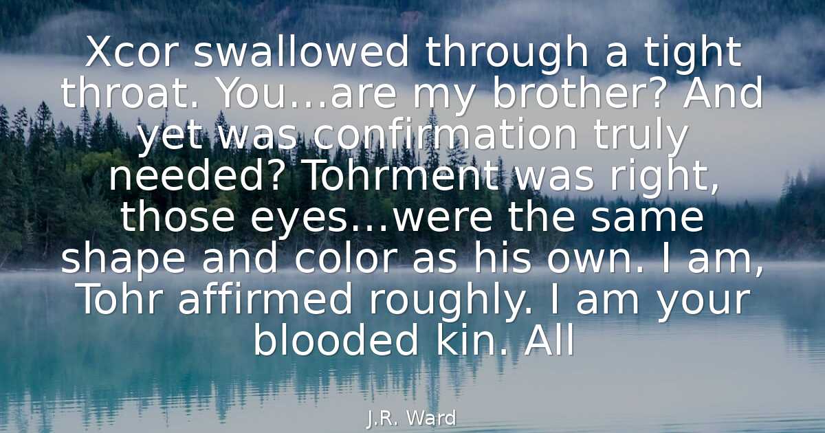 J.R. Ward - Xcor swallowed through a tight throat. Yo..