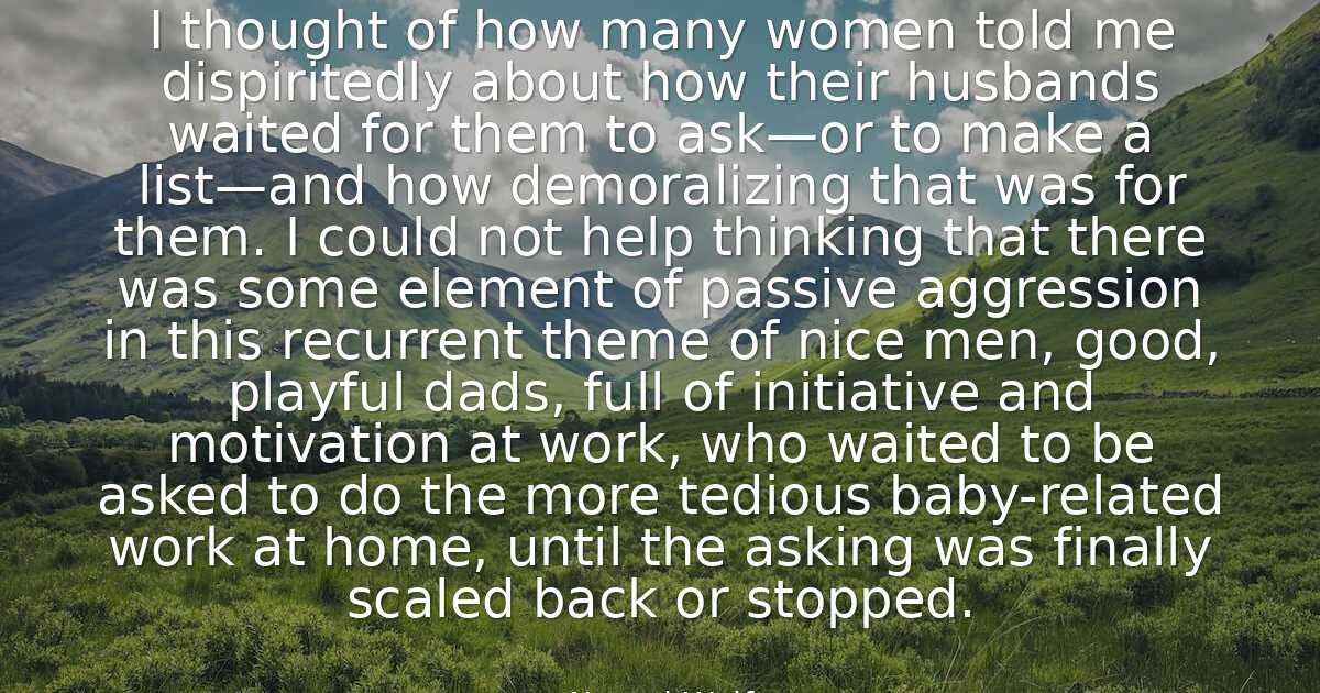 Naomi Wolf - I thought of how many women told me dispi..